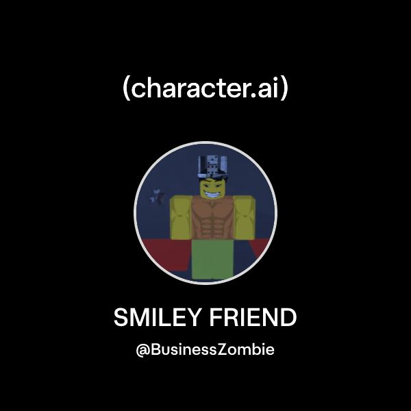 Chat with SMILEY FRIEND | character.ai | AI Chat, Reimagined–Your Words ...