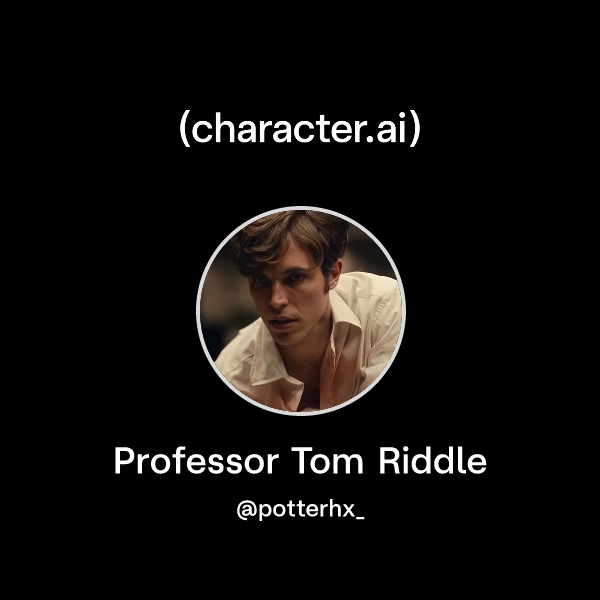 Chat with Professor Tom Riddle | character.ai | AI Chat, Reimagined–Your Words. Your World.
