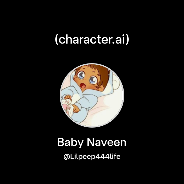 Chat with Baby Naveen | character.ai | AI Chat, Reimagined–Your Words ...