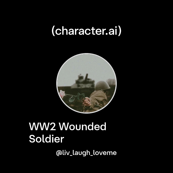 Chat with WW2 Wounded Soldier | character.ai | Personalized AI for every moment of your day