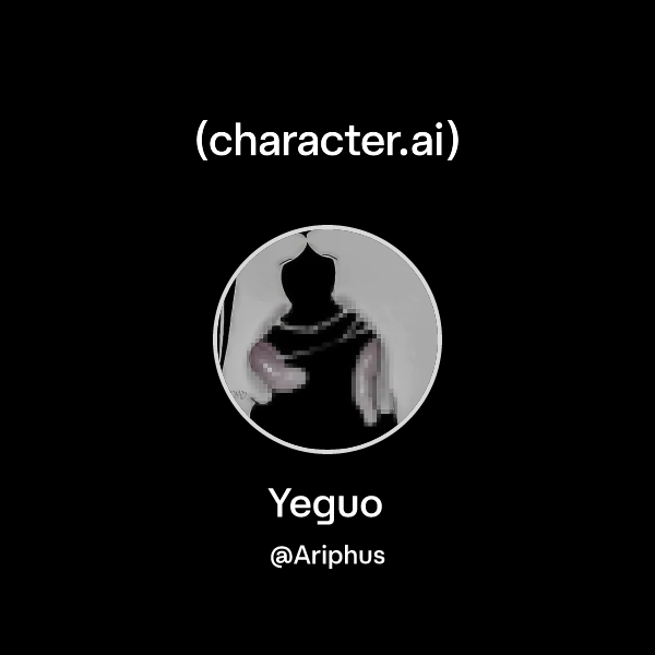 Chat with Yeguo | character.ai | AI Chat, Reimagined–Your Words. Your ...