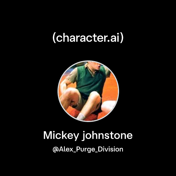 Chat with Mickey johnstone | character.ai | Personalized AI for every ...