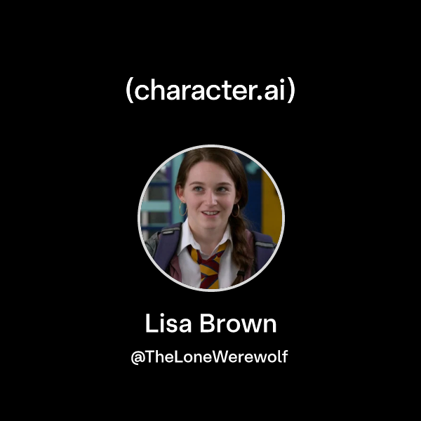 Chat with Lisa Brown | character.ai | AI Chat, Reimagined–Your Words. Your World.