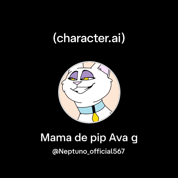 Chat with Mama de pip Ava g | character.ai | Personalized AI for every ...