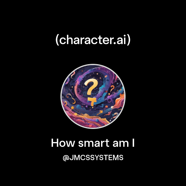 Chat with How smart am I | character.ai | Personalized AI for every ...