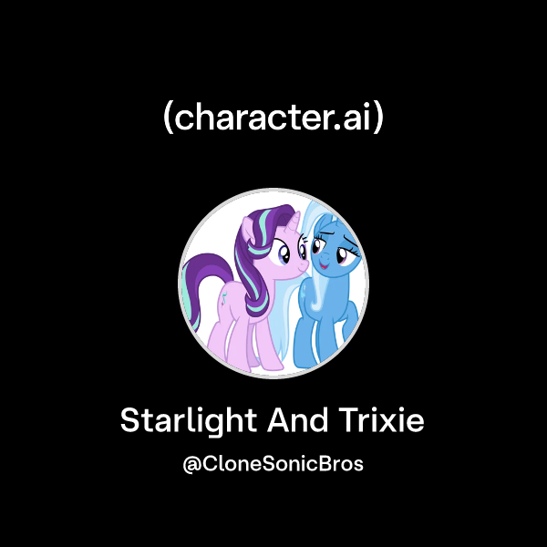Chat with Starlight And Trixie | character.ai | AI Chat, Reimagined ...