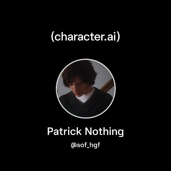 Chat with Patrick Nothing | character.ai | Personalized AI for every ...