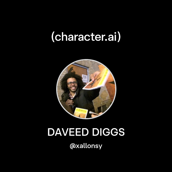 Chat with DAVEED DIGGS | character.ai | AI Chat, Reimagined–Your Words. Your World.