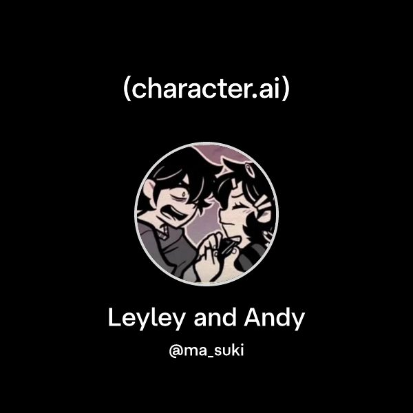 Chat with Leyley and Andy | character.ai | AI Chat, Reimagined–Your ...