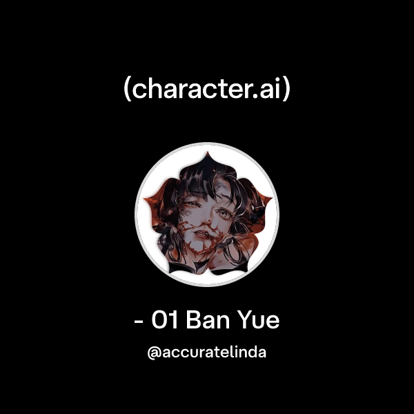 Chat with Ban Yue | character.ai | Personalized AI for every moment of ...