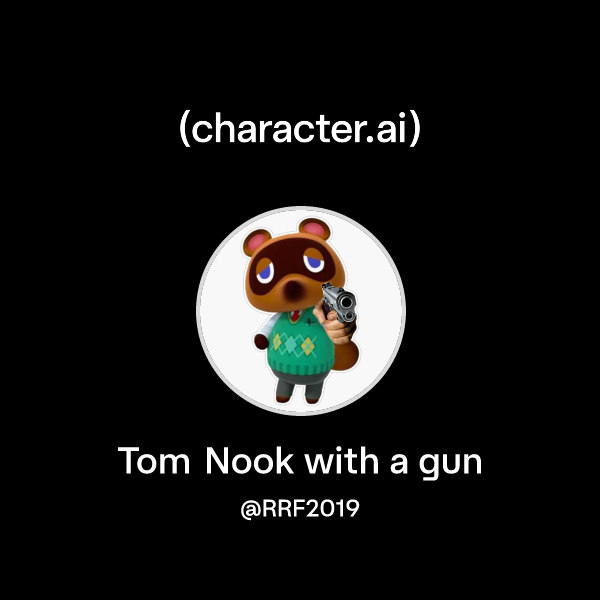 Chat with Tom Nook with a gun | character.ai | Personalized AI for ...