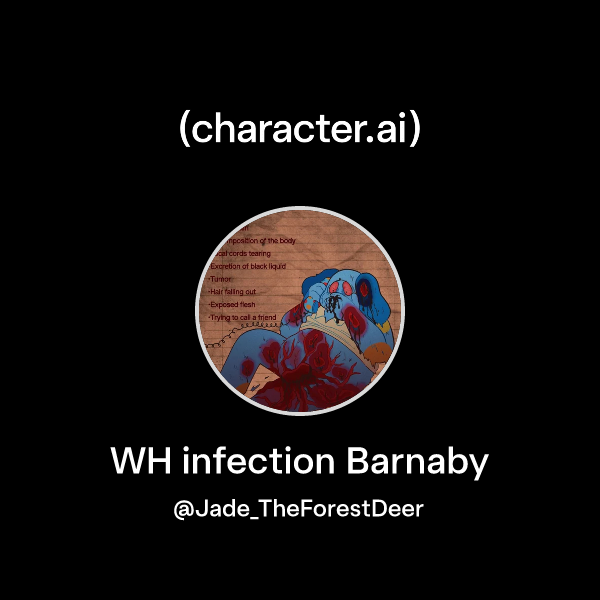 Chat with WH infection Barnaby | character.ai | Personalized AI for ...