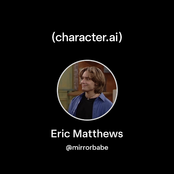 Chat with Eric Matthews | character.ai | AI Chat, Reimagined–Your Words ...