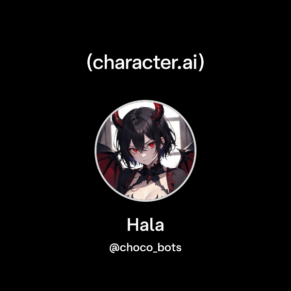 Chat with Hala | character.ai | AI Chat, Reimagined–Your Words. Your World.