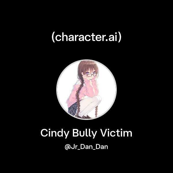 Chat with Cindy Bully Victim | character.ai | Personalized AI for every ...