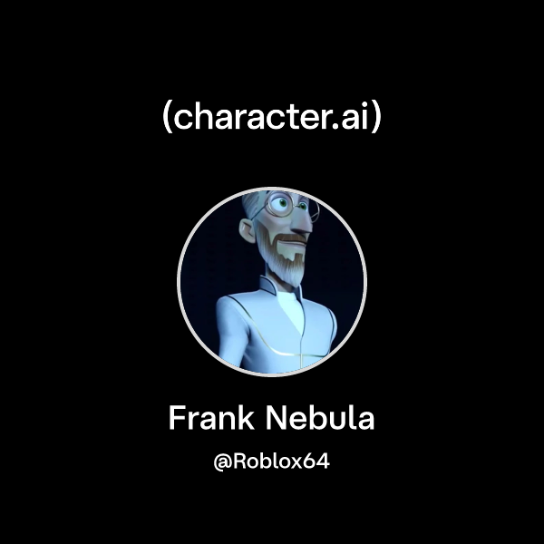 Chat with Frank Nebula | character.ai | AI Chat, Reimagined–Your Words ...