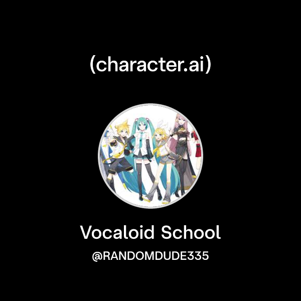 Chat with Vocaloid School | character.ai | AI Chat, Reimagined–Your ...