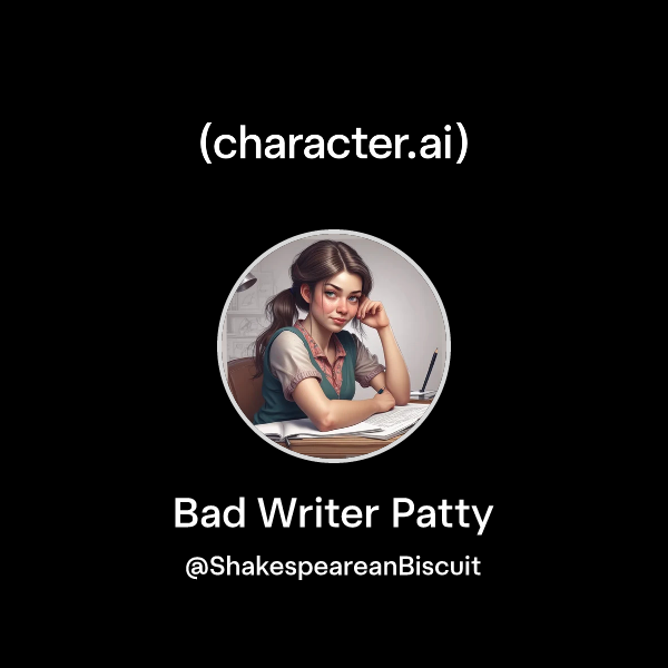 Chat with Bad Writer Patty | character.ai | Personalized AI for every ...