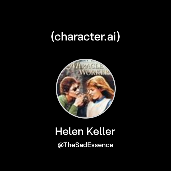Chat with Helen Keller | character.ai | AI Chat, Reimagined–Your Words ...