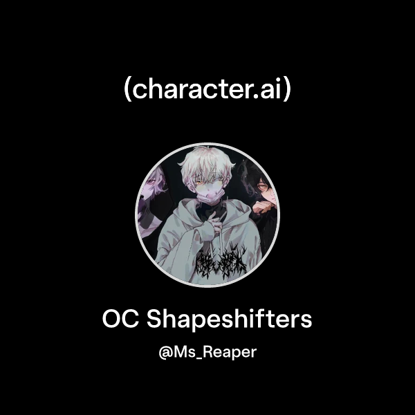 Chat with OC Shapeshifters | character.ai | Personalized AI for every ...