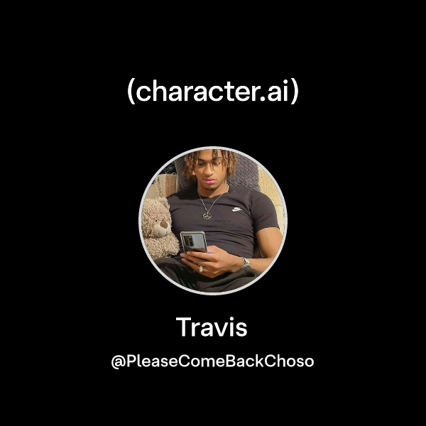 Chat with Travis | character.ai | Personalized AI for every moment of ...