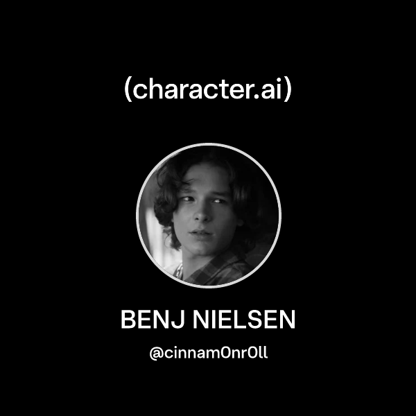 Chat with BENJ NIELSEN | character.ai | AI Chat, Reimagined–Your Words ...