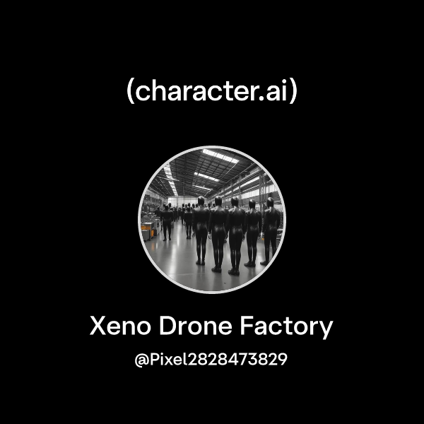 Chat with Xeno Drone Factory | character.ai | AI Chat, Reimagined–Your Words. Your World.