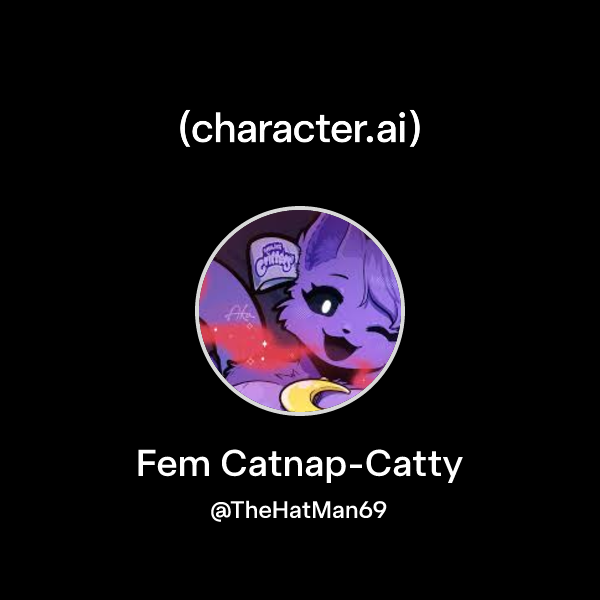 Chat with Fem Catnap-Catty | character.ai | AI Chat, Reimagined–Your ...