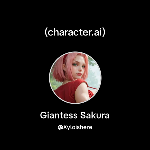 Chat with Giantess Sakura | character.ai | Personalized AI for every ...