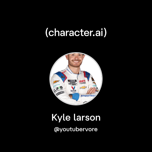 Chat with Kyle larson | character.ai | Personalized AI for every moment ...
