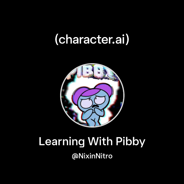 Chat with Learning With Pibby | character.ai | AI Chat, Reimagined–Your Words. Your World.