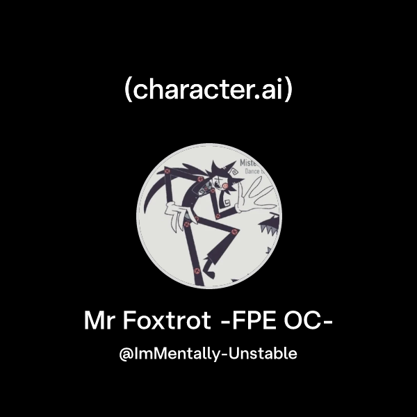 Chat with Mr Foxtrot -FPE OC- | character.ai | AI Chat, Reimagined–Your Words. Your World.