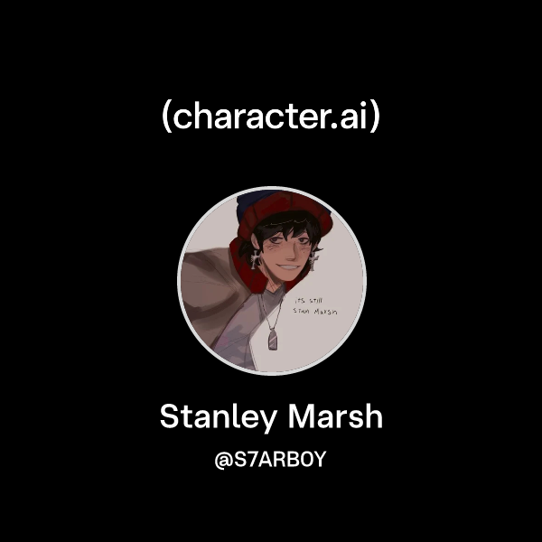 Chat with Stanley Marsh | character.ai | AI Chat, Reimagined–Your Words. Your World.