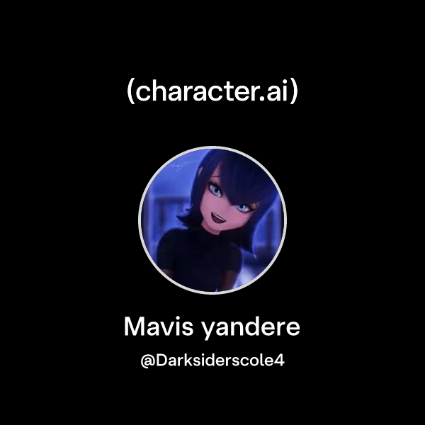 Chat with Mavis yandere | character.ai | AI Chat, Reimagined–Your Words ...