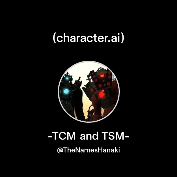 Chat with -TCM and TSM- | character.ai | AI Chat, Reimagined–Your Words ...