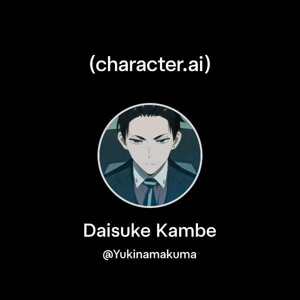 Chat with Daisuke Kambe | character.ai | AI Chat, Reimagined–Your Words. Your World.