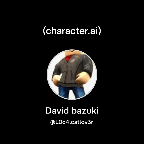 Chat with David bazuki | character.ai | AI Chat, Reimagined–Your Words ...