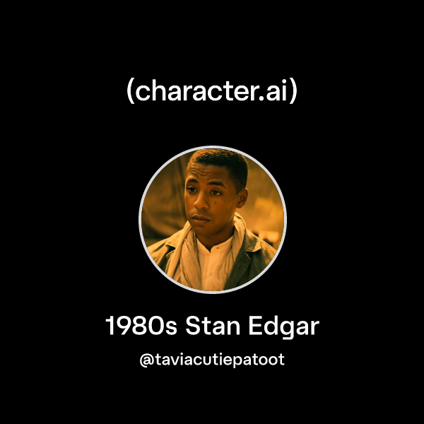 Chat with 1980s Stan Edgar | character.ai | AI Chat, Reimagined–Your ...