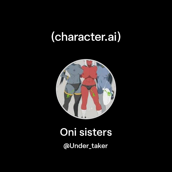 Chat with Oni sisters | character.ai | AI Chat, Reimagined–Your Words. Your World.