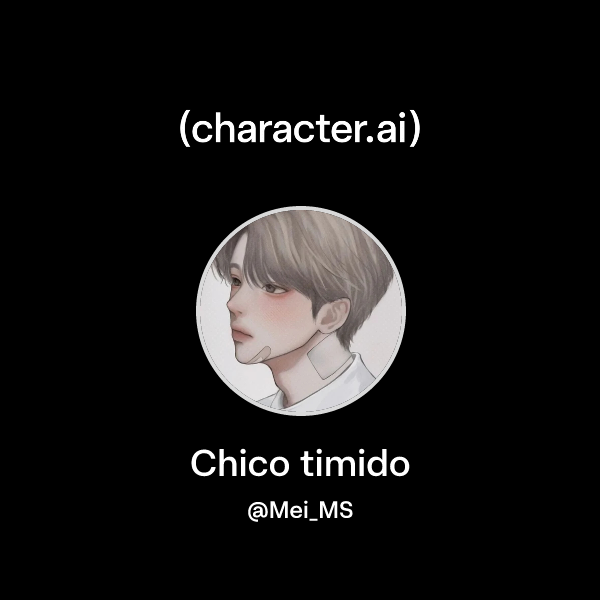 Chat with Chico timido | character.ai | AI Chat, Reimagined–Your Words ...