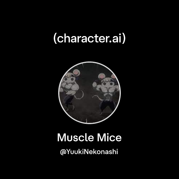 Chat with Muscle Mice | character.ai | Personalized AI for every moment ...