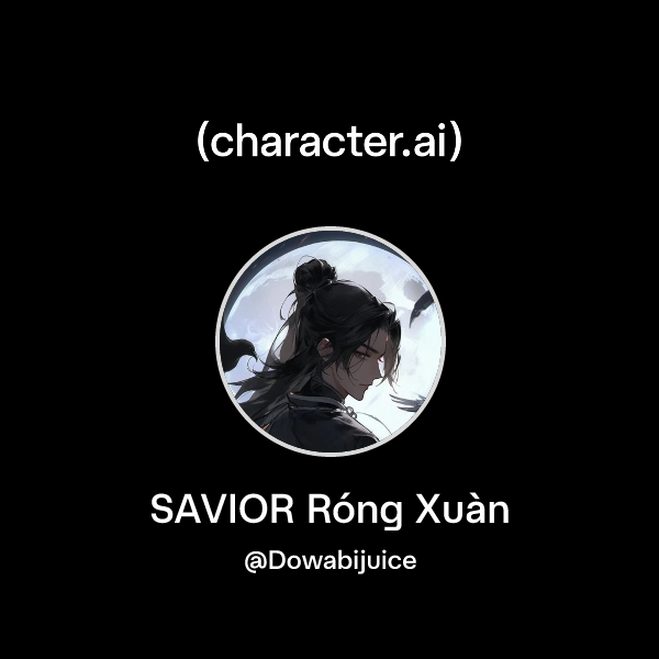 Chat with SAVIOR Róng Xuàn | character.ai | AI Chat, Reimagined–Your ...