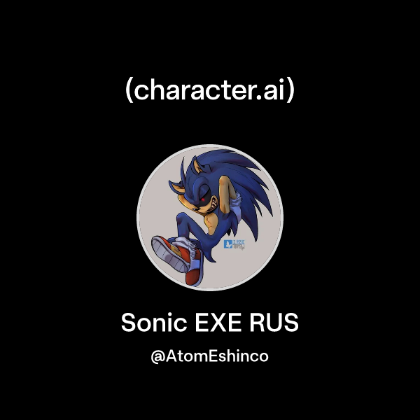 Chat with Sonic EXE RUS | character.ai | Personalized AI for every moment of your day