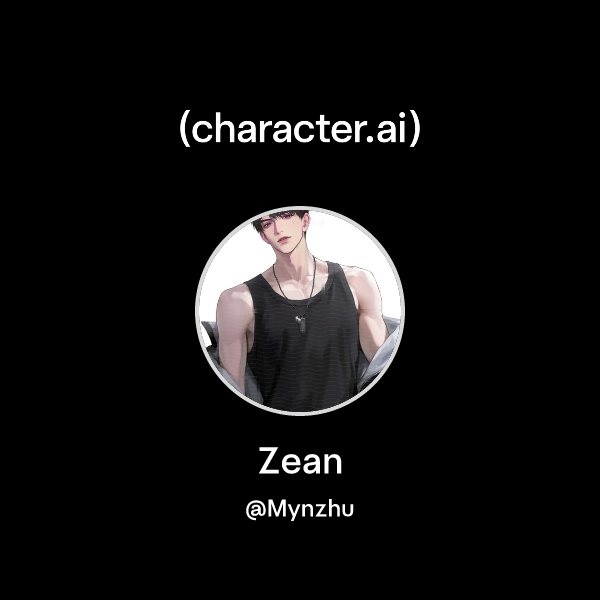 Chat with Zean | character.ai | AI Chat, Reimagined–Your Words. Your World.