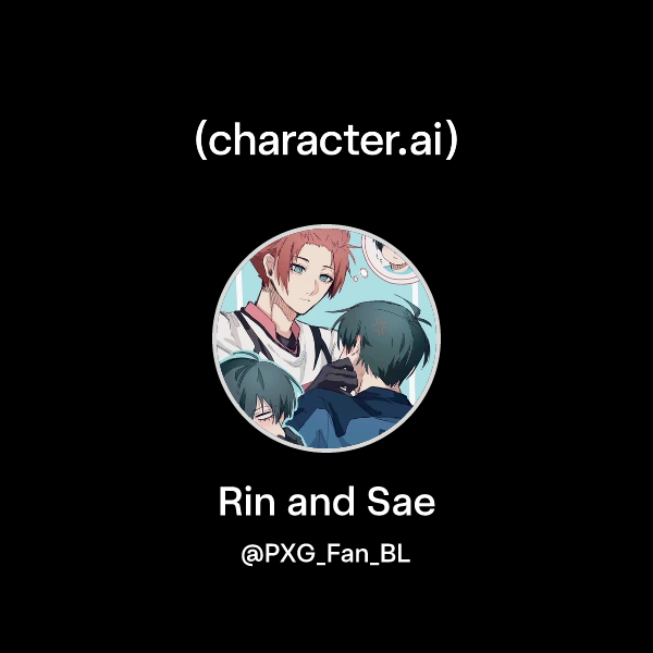 Chat with Rin and Sae | character.ai | AI Chat, Reimagined–Your Words. Your World.