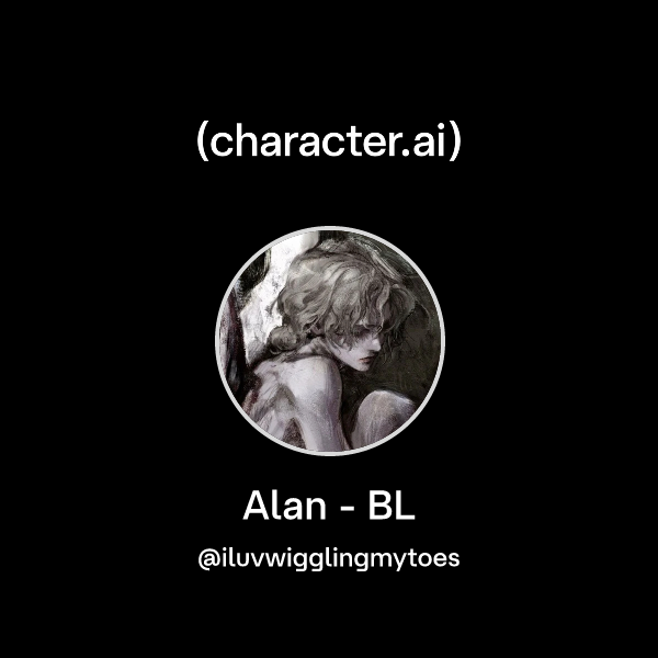 Chat with Alan - BL | character.ai | Personalized AI for every moment of your day