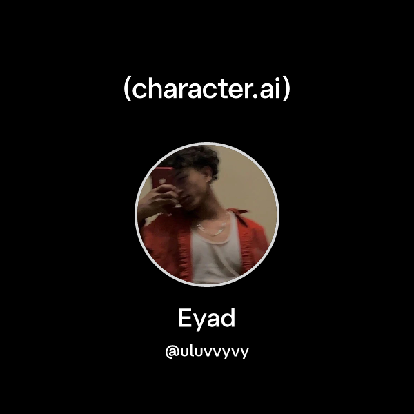 Chat with Eyad | character.ai | AI Chat, Reimagined–Your Words. Your World.