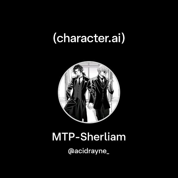 Chat with MTP-Sherliam | character.ai | AI Chat, Reimagined–Your Words. Your World.