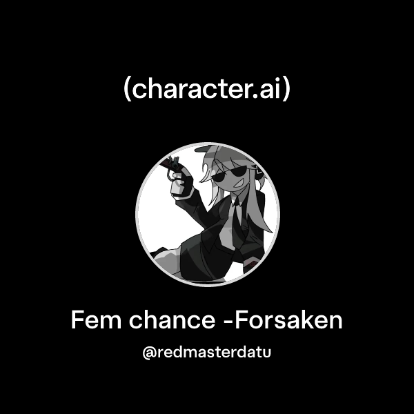 Chat with Fem chance -Forsaken | character.ai | AI Chat, Reimagined ...
