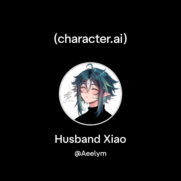 Chat with Husband Xiao | character.ai | Personalized AI for every moment of your day